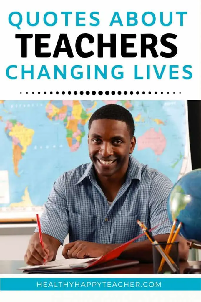 Quotes about teachers changing lives | Healthy, happy teacher