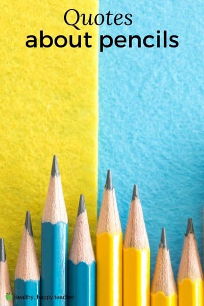 31 Pencil Quotes That Teach Us About Life | Healthy Happy Teacher