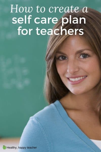 How to Create a Self Care Plan for Teachers | Healthy Happy Teacher