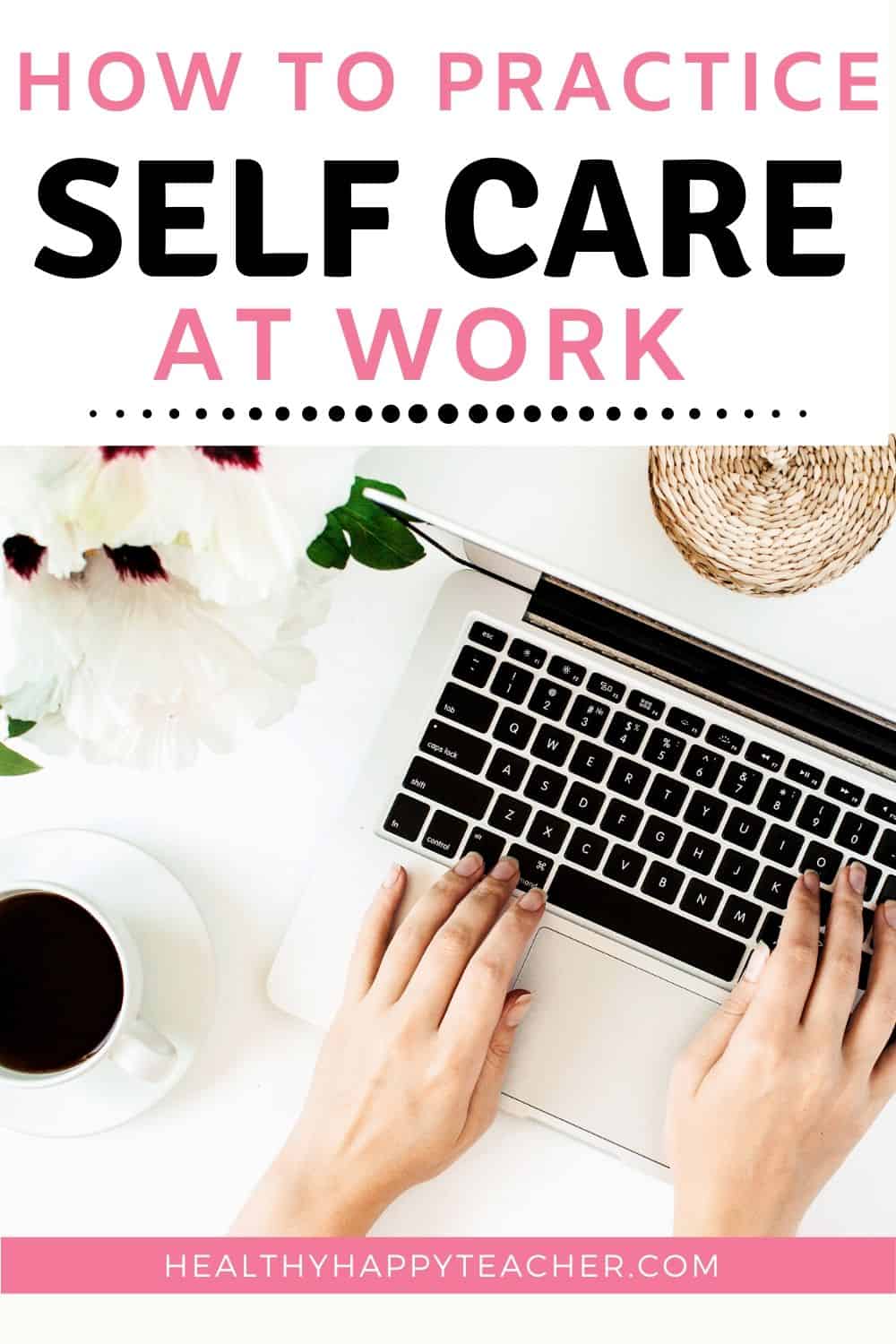 How to practice self care at work | Healthy, happy teacher