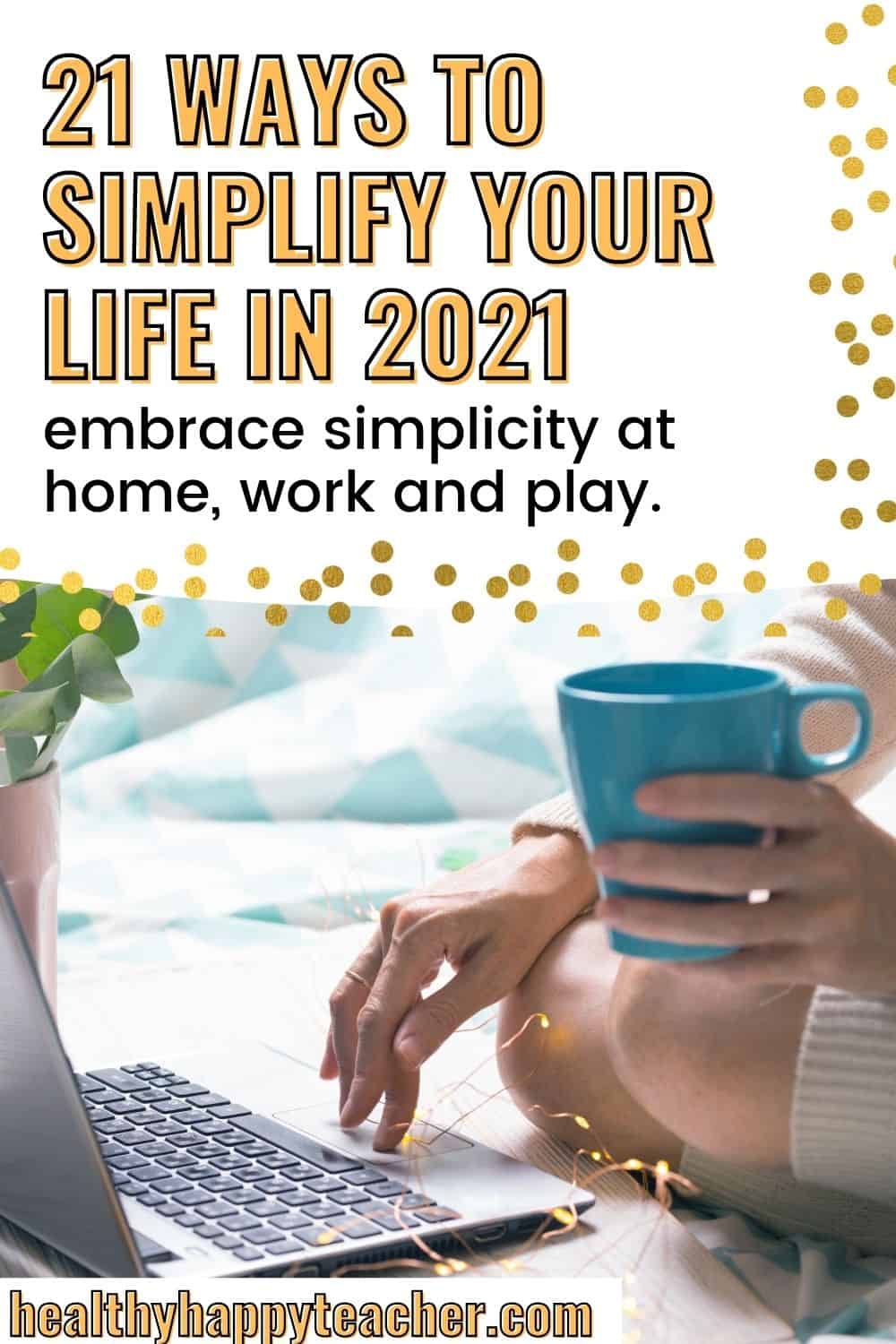 21 ways to simplify your life in 2021 | Healthy, happy teacher